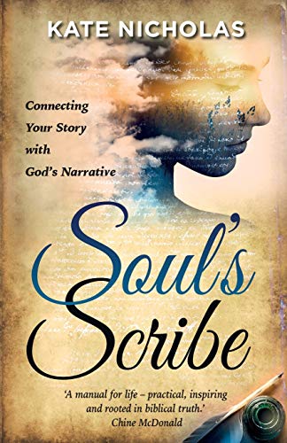 Soul's Scribe: Connecting your Story with God's Narrative by Kate Nicholas | Goodreads