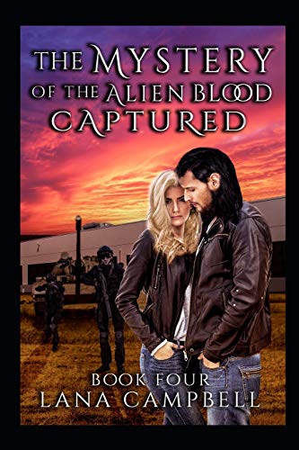 Mystery of the Alien Blood Book Four Captured by Lana Campbell | Goodreads