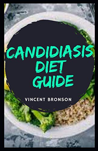 Candidiasis Diet Guide: Candida species are ubiquitous fungi that ...