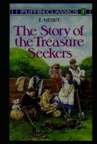 The Story of the Treasure Seekers (Illustrated) by E. Nesbit | Goodreads