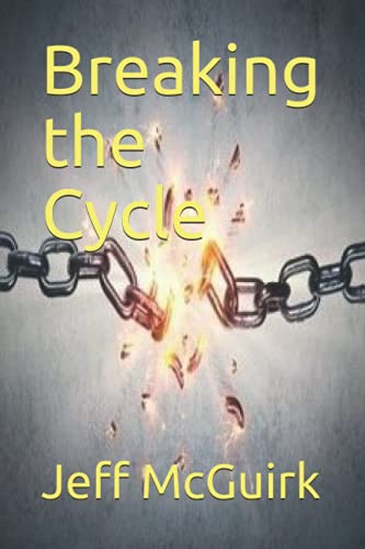 Breaking the Cycle (The Cycle Series) by Jeff McGuirk | Goodreads