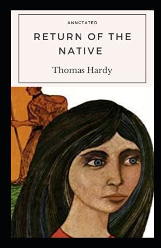 Return of the Native Annotated by Thomas Hardy | Goodreads