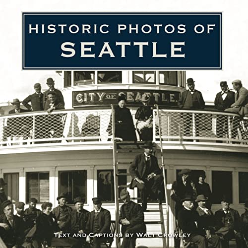 Historic Photos of Seattle by Walt Crowley | Goodreads