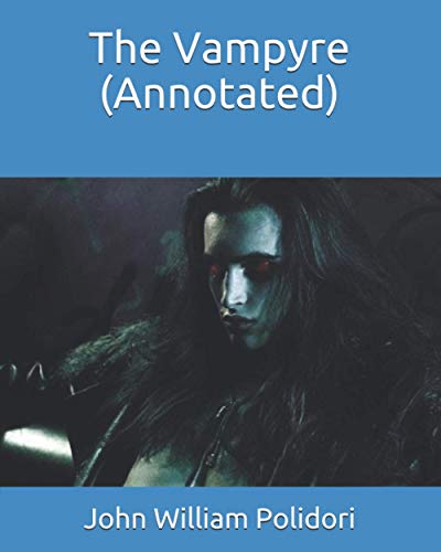 The Vampyre (Annotated) by John William Polidori | Goodreads