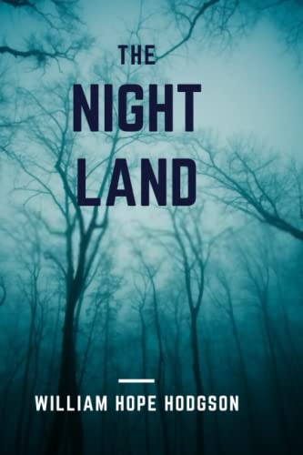The Night Land: Annotated by William Hope Hodgson | Goodreads