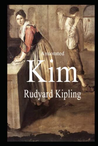 Kim Novel by Rudyard Kipling Annotated by Rudyard Kipling | Goodreads