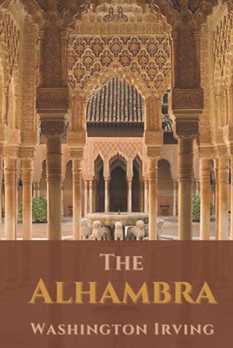 The Alhambra: Original Classics and Annotated by Washington Irving ...