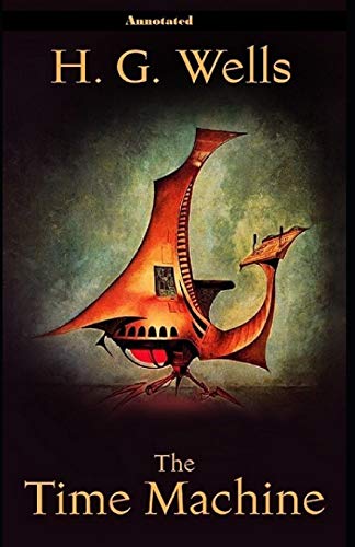 The Time Machine: Classic Original Edition (Annotated) by H.G. Wells ...