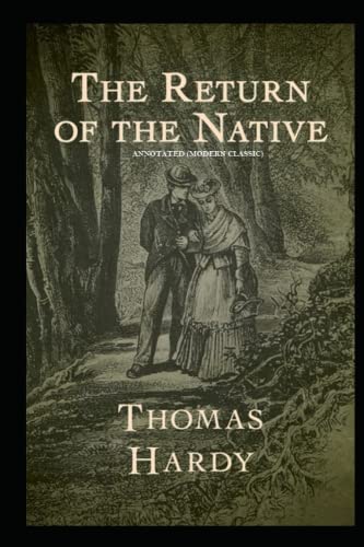 Return of the Native: Annotated (Modern Classic) by Thomas Hardy ...
