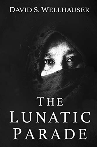 The Lunatic Parade (Kozmos & Khaos) by David S. Wellhauser | Goodreads