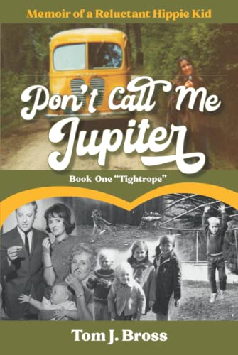 Don't Call Me Jupiter — Book One "Tightrope": Memoir of a Reluctant ...