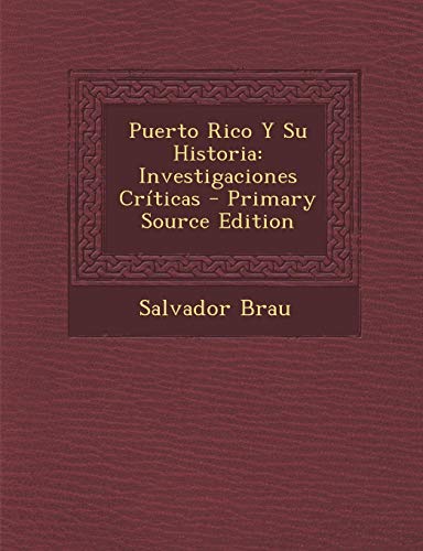 Puerto Rico y Su Historia: Investigaciones Criticas - Primary Source ...