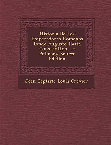 Historia De Los Emperadores Romanos Desde Augusto Hasta Constantino ...