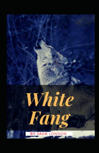 White Fang: Jack London (Classics, Literature, Action & Adventure ...