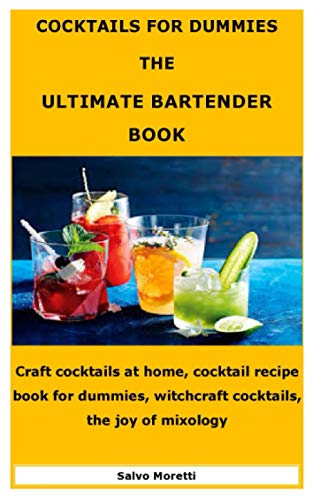 COCKTAILS FOR DUMMIES: THE ULTIMATE BARTENDER BOOK: Craft cocktails at ...