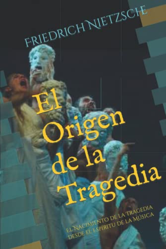 El Origen de la Tragedia: El Nacimiento de la Tragedia desde el ...