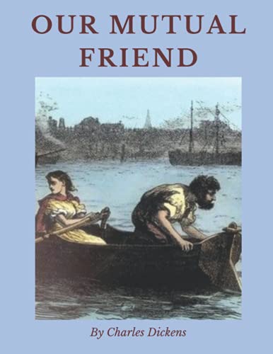 Our Mutual Friend: with original illustrations by Charles Dickens ...