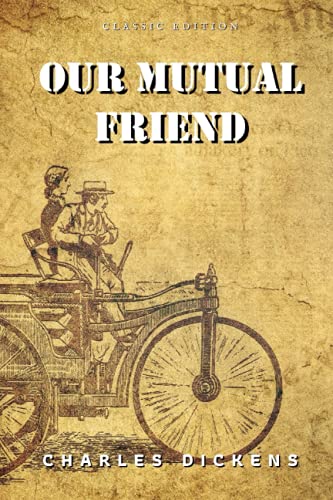 Our Mutual Friend: with original illustrations by Charles Dickens ...
