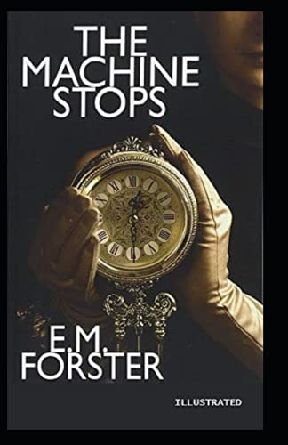 The Machine Stops Illustrated by E.M. Forster | Goodreads
