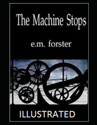 The Machine Stops Illustrated by E.M. Forster | Goodreads