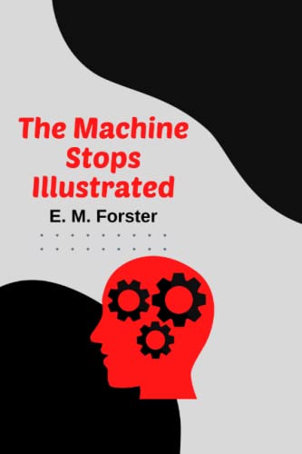 The Machine Stops Illustrated by E.M. Forster | Goodreads