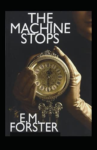 The Machine Stops Illustrated by E.M. Forster | Goodreads