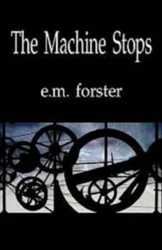 The Machine Stops Illustrated by E.M. Forster | Goodreads