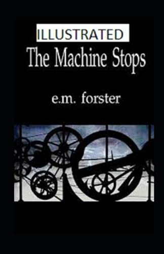 The Machine Stops Illustrated by E.M. Forster | Goodreads
