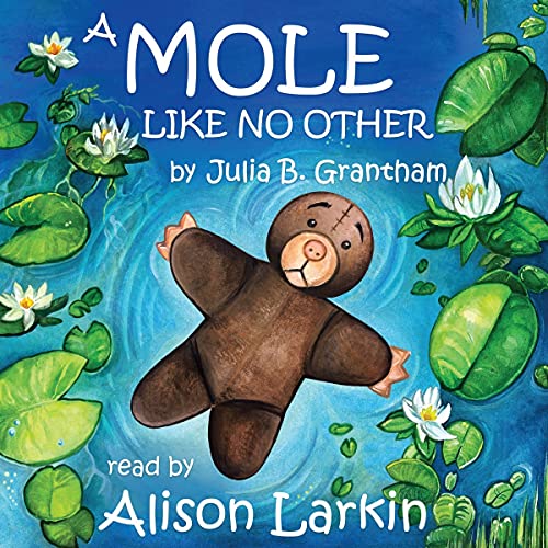 A Mole Like No Other (Alison Larkin Presents) by Julia B. Grantham ...