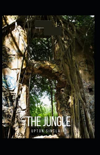 The Jungle BY Upton Sinclair :(Annotated Edition) by Upton Sinclair ...