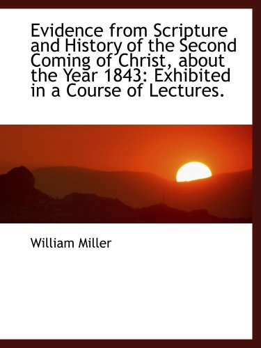 Evidence from Scripture and History of the Second Coming of Christ ...