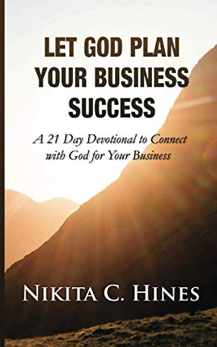 Let God Plan Your Business Success: A 21 DAY DEVOTIONAL TO CONNECT WITH ...