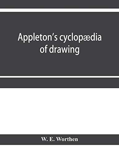 Appleton's cyclopædia of drawing, designed as a textbook for the ...