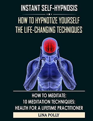Instant Self-hypnosis: How To Hypnotize Yourself: The Life-changing ...