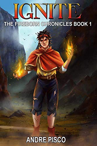 Ignite: (The Fireborn Chronicles Book 1) by André Pisco | Goodreads
