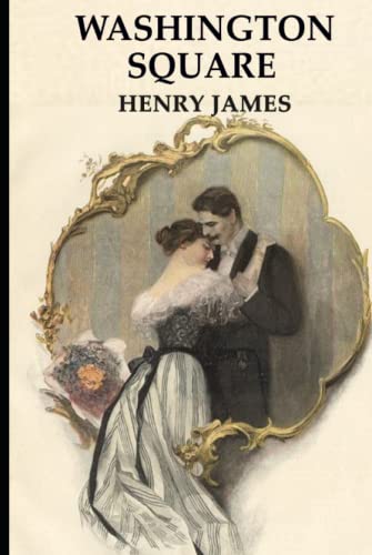 Washington Square (Annotated): Romance Fiction Novel by Henry James ...