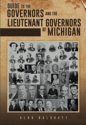 Guide to the Governors and Lieutenant Governors of Michigan by Alan ...