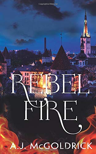 Rebel Fire (Rebel Song) by A.J. McGoldrick | Goodreads