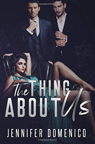 The Thing About Us: A MMF Bisexual Romance by Jennifer Domenico | Goodreads
