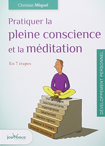 Pratiquer la pleine conscience et la méditation: en 7 étapes by Christian Miquel | Goodreads