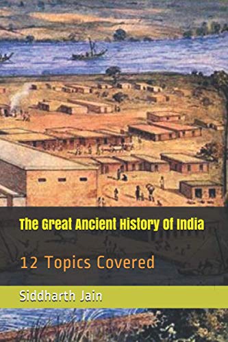 The Great Ancient History Of India: 12 Topics Covered by Siddharth Jain ...