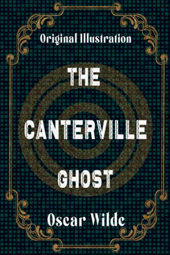 The Canterville Ghost: With Original Illustration by Oscar Wilde ...
