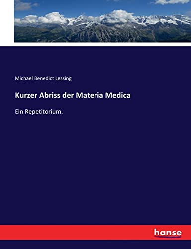 Kurzer Abriss der Materia Medica: Ein Repetitorium. by Michael Benedict ...