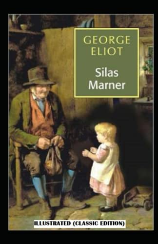 Silas Marner Illustrated (Classic Edition) by George Eliot | Goodreads