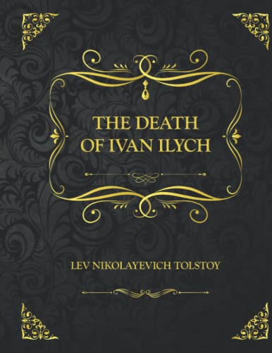 The Death of Ivan Ilych: Collector's Edition - Lev Nikolayevich Tolstoy ...