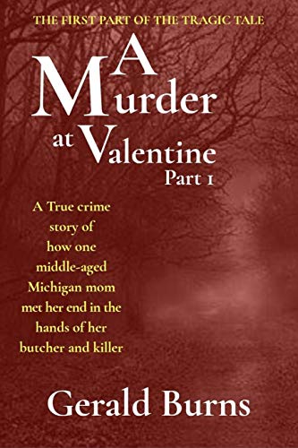 A Murder at Valentine (Part 1): A True crime story of how one middle ...