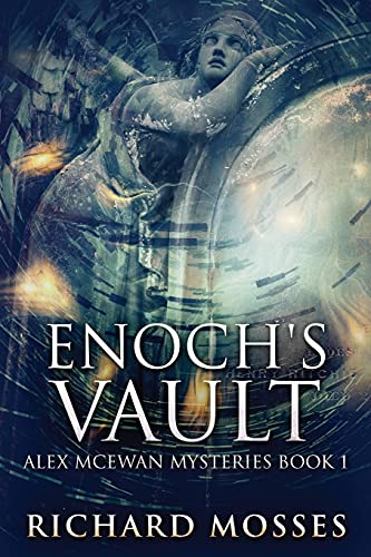 Enoch's Vault (Alex McEwan Mysteries) by Richard Mosses | Goodreads