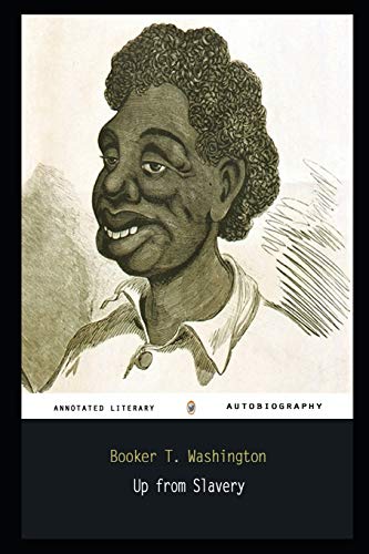 Up from Slavery By Booker T. Washington Annotated Novel by Booker T ...