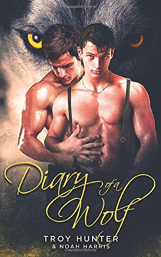 Diary of a Wolf: A Gay Shifter Romance by Troy Hunter | Goodreads