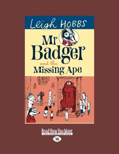 Mr Badger and the Missing Ape by Leigh Hobbs | Goodreads